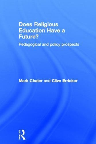 Does Religious Education Have a Future? : Pedagogical and Policy ...