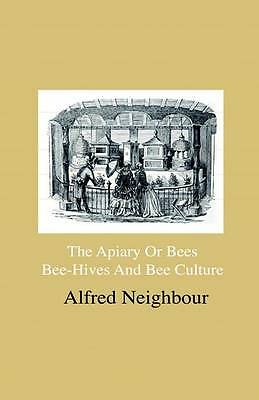 The Apiary Or Bees, Bee-Hives And Bee Culture - Being A Familiar ...