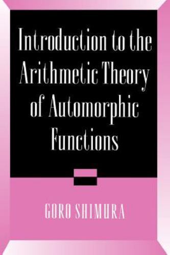 Introduction to the Arithmetic Theory of Automorphic Functions by Goro ...