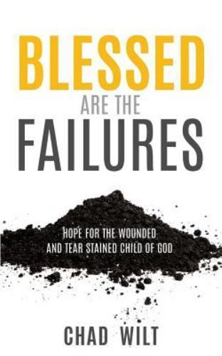 Blessed Are the Failures by Chad Wilt (2015, Trade Paperback) for sale ...