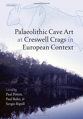 PALAEOLITHIC CAVE ART AT CRESWELL CRAGS IN EUROPEAN By Paul Pettitt ...