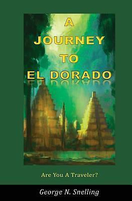 Journey to el Dorado by George Snelling (2017, Trade Paperback) for ...