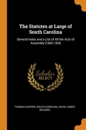 The Statutes at Large of South Carolina : General Index and a List of ...