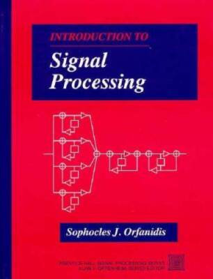 Introduction to Signal Processing - Hardcover By Orfanidis, Sophocles ...