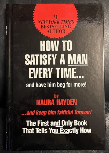 How to Satisfy a Man Every Time by Naura Hayden (2001, Hardcover ...