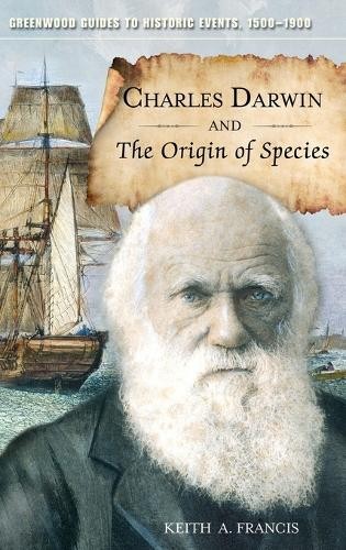Keith A. Francis Charles Darwin and The Origin of Species (Hardback ...
