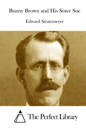 Bunny Brown and His Sister Sue (Perfect Library) 9781512220292 Free ...