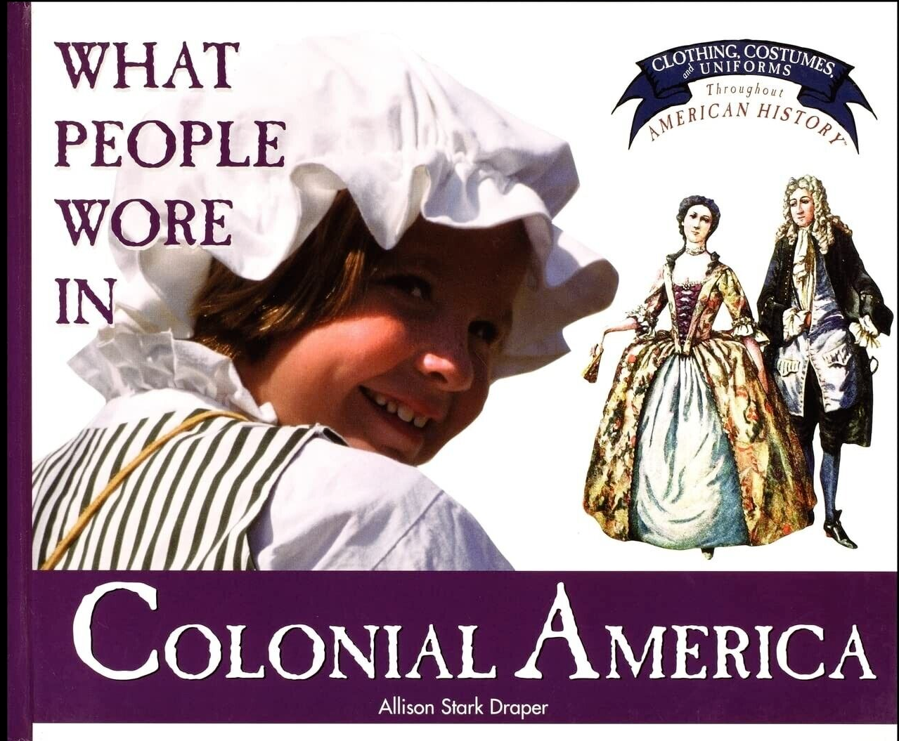 What People Wore in Colonial America by Allison Stark Draper (2000 ...