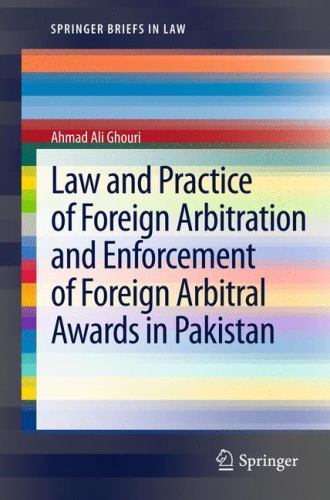 Springerbriefs in Law Ser.: Law and Practice of Foreign Arbitration and ...