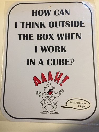 Anti-Stress Sign 11 3/4 X 8 How Can I Think outside Of Box When Work In ...