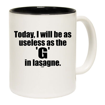 Today Will Be As Useless The G In Lasagne Gift Funny Mugs Novelty ...