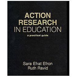 Action Research in Education : A Practical Guide by Ruth Ravid and Sara ...