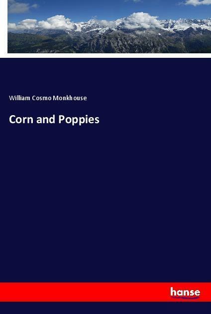 Corn And Poppies von William Cosmo Monkhouse (2018, Taschenbuch) online ...