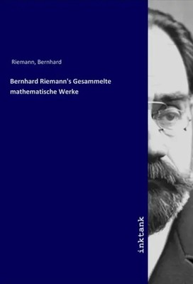 Bernhard Riemann | Bernhard Riemann's Gesammelte mathematische Werke ...