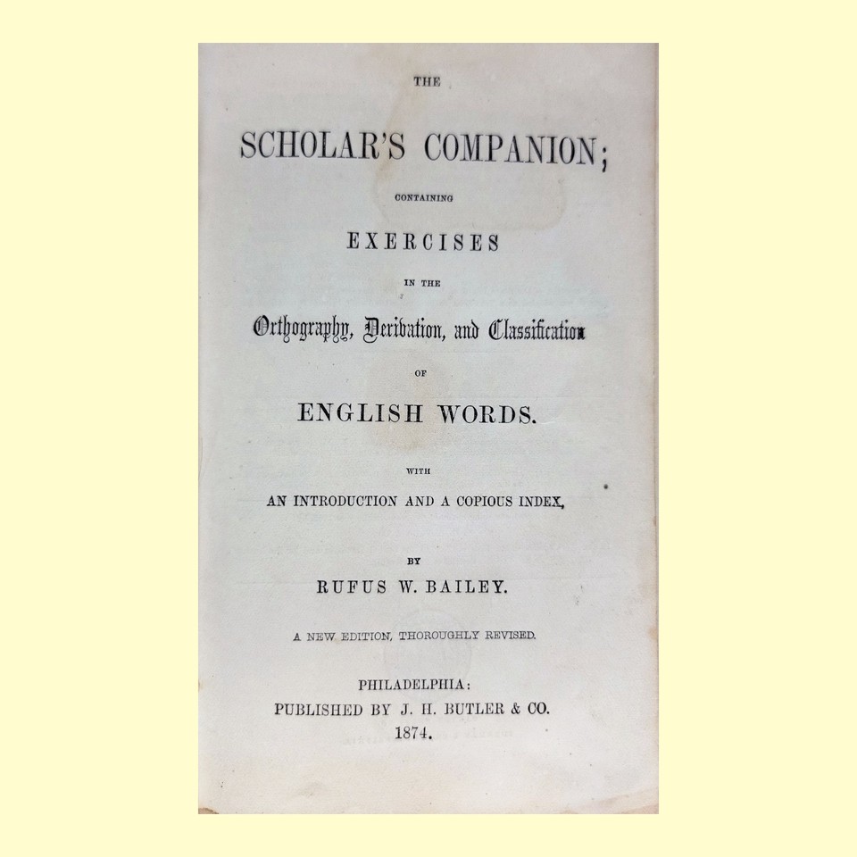 The Scholar's Companion Antique 1874 Etymology Text Book Rufus W Bailey ...