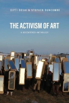 Stephen Duncombe Dipti Desai The Activism of Art (Paperback) (UK IMPORT ...