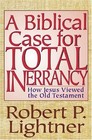 Biblical Case for Total Inerrancy, A - Lightner, Robert P. - Good - See ...
