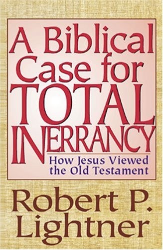 Biblical Case for Total Inerrancy, A - Lightner, Robert P. - Good - See ...