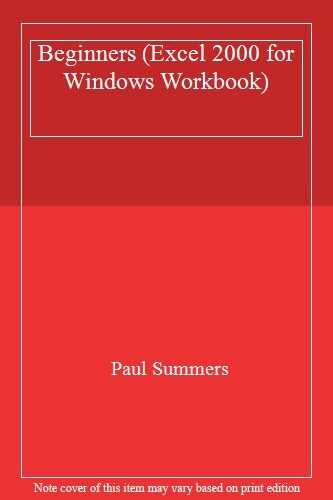 Excel 2000 for Windows Workbook: Beginners By Paul Summers | eBay
