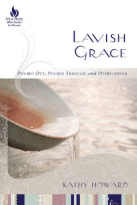 Lavish Grace: Poured Out, Poured Through, and Overflowing - ACCEPTABLE 9781625915030| eBay