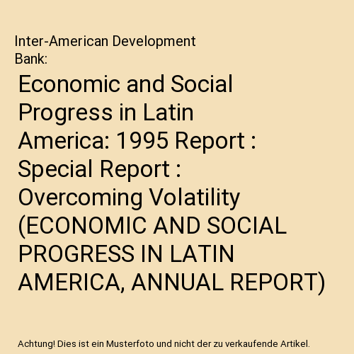 Economic and Social Progress in Latin America: 1995 Report : Special ...