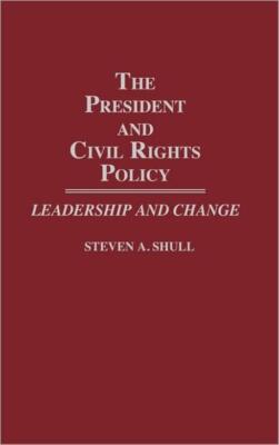 The President And Civil Rights Policy: Leadership And Change ...