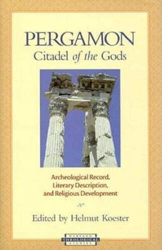 Pergamon-Citadel of the Gods: Archaeological Record, Literary Descri ...