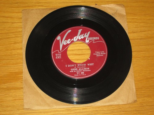 R&B 45 RPM - GENE ALLISON - VEE-JAY 286 "I DON'T KNOW WHY" + "LET'S SIT ...