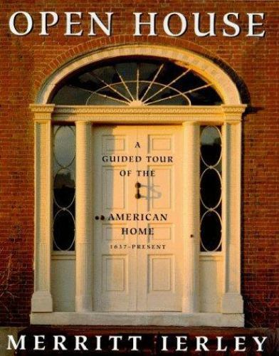 Open House: A Guided Tour of the American Home, 1637-Present by Merritt ...