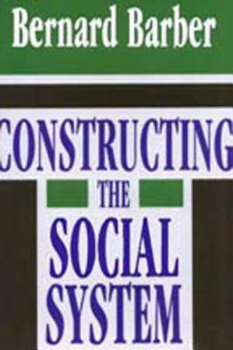 Constructing the Social System by Bernard Barber (1993, Hardcover) for ...