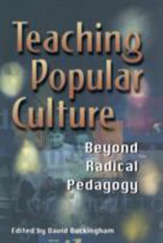 Media, Education and Culture Ser.: Teaching Popular Culture : Beyond ...