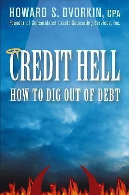 Credit Hell: How to Dig Out of Debt by Dvorkin, Howard S. 9780471737537 ...