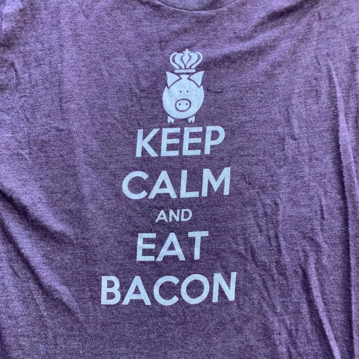 Keep Calm And Eat Bacon