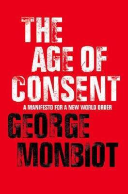 The Age of Consent - Paperback By Monbiot, George - GOOD 9780007150434 ...