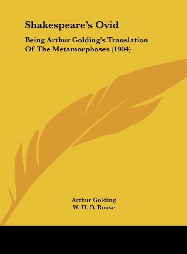 SHAKESPEARE'S OVID: BEING ARTHUR GOLDING'S TRANSLATION OF By W. H. D ...