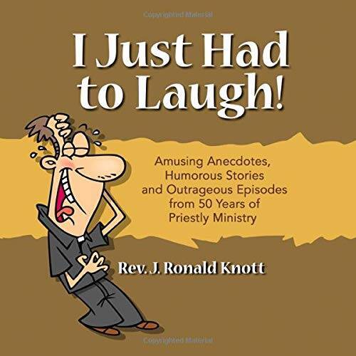 I Just Had to Laugh: Amusing Anecdotes, Humorous Stories and Outrageous ...