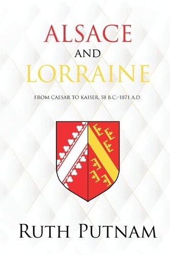 Ruth Putnam Alsace and Lorraine (Paperback) (UK IMPORT) 9781396320392 ...
