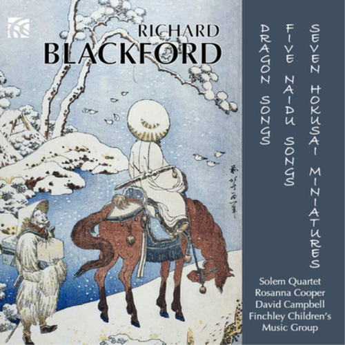 Richard Blackfo Richard Blackford: Dragon Songs/Five Naidu Songs/Seven ...