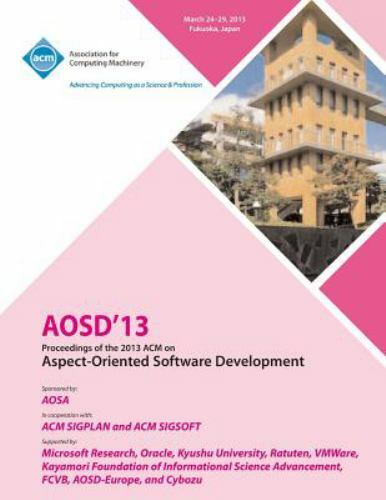 AOSD'13 : Proceedings of the 2013 ACM on Aspect-Oriented Software Development by Aosd 13 ...