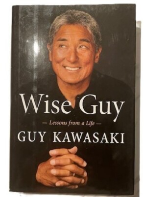 Wise Guy : Lessons from a Life by Guy. Kawasaki (2019, Hardcover) | eBay