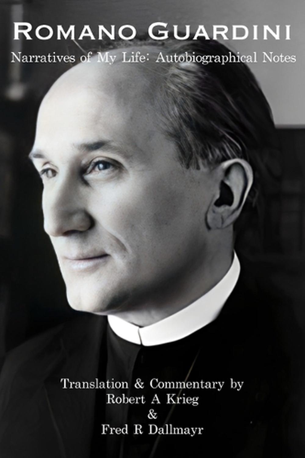 Romano Guardini: Narratives of My Life: Autobiographical Notes by Fred ...