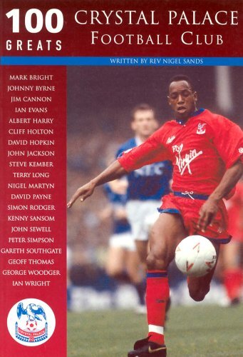 Crystal Palace FC (100 Greats),Nigel Sands 9780752421766 | eBay