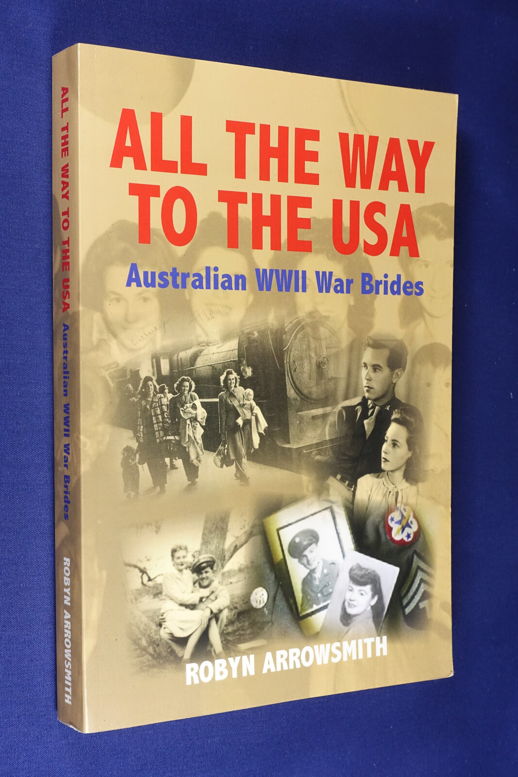 All the Way to the USA: Australian WWII War Brides by Robyn Arrowsmith ...