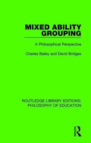 Routledge Library Editions: Philosophy of Education Ser.: Mixed Ability Grouping : A ...