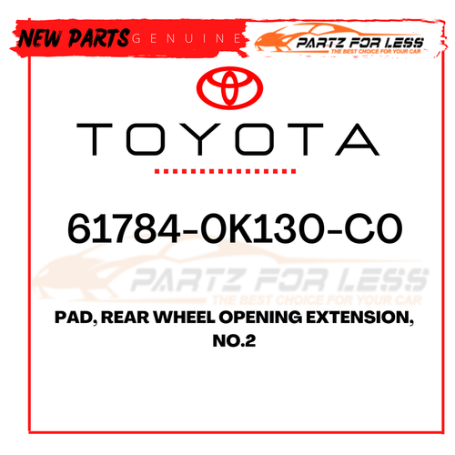 61784-0K130-C0 TOYOTA GENUINE PAD, REAR WHEEL OPENING EXTENSION, NO.2 ...