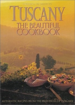Tuscany: The Beautiful Cookbook - Paperback By Lorenza De Medici - LIKE ...
