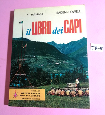 BADEN POWELL-IL LIBRO DEI CAPI(GUIDA CAPI EDUCAZIONE SCOUT)-4°ED.1972 ...