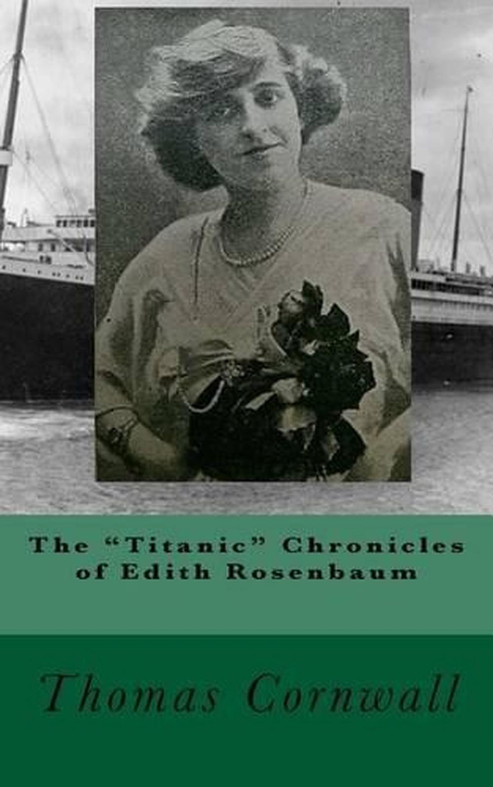 The "Titanic" Chronicles of Edith Rosenbaum by Thomas Cornwall (English ...