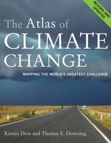 The Atlas of Climate Change: Mapping the Worlds Greatest Challenge ...