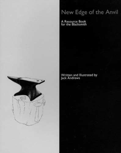 New Edge of the Anvil: A Resource Book for the Blacksmith by Jack ...
